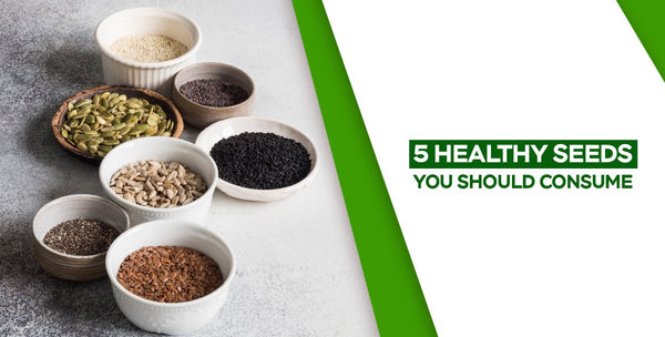5 Healthy Seeds You Should Consume- Buy Them Online