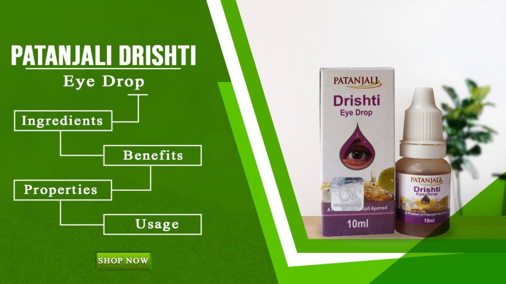 Patanjali Drishti Eye Drop - Ingredients, Benefits, Properties, Usage