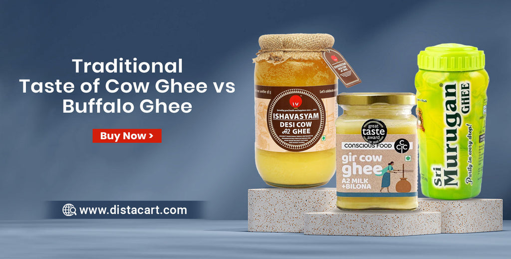 Cow Ghee vs Buffalo Ghee: Which One Should You Buy Online at Dista